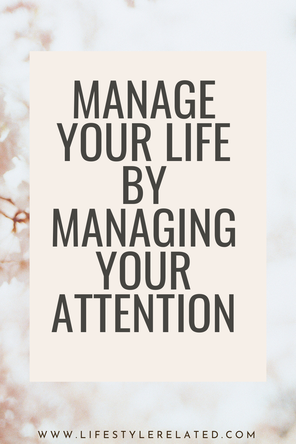 Manage your Life by Managing your Attention