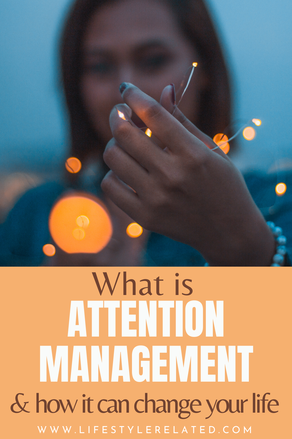 Manage your Life by Managing your Attention